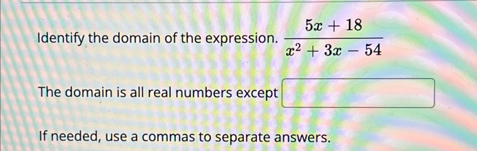 Solved Identify the domain of the expression. | Chegg.com