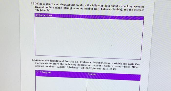 Solved 8.5 Define a struct, checkingAccount, to store the | Chegg.com