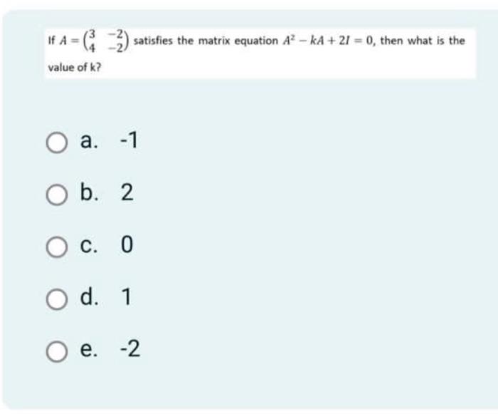 Solved If A=(34−2−2) satisfies the matrix equation | Chegg.com