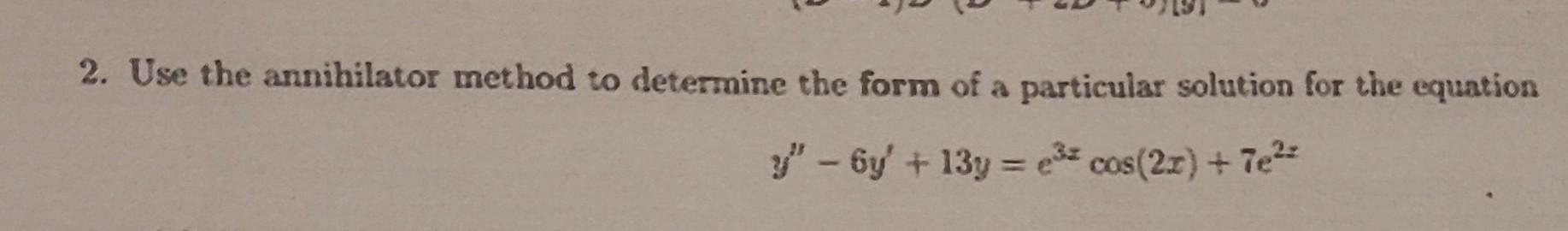 Solved 2. Use the annihilator method to determine the form | Chegg.com