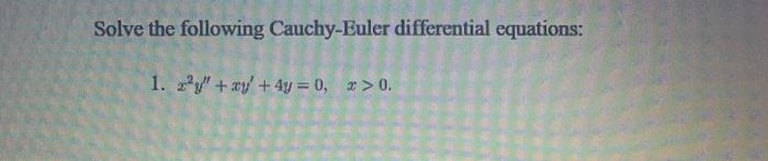 Solved Solve the following Cauchy-Euler differential | Chegg.com