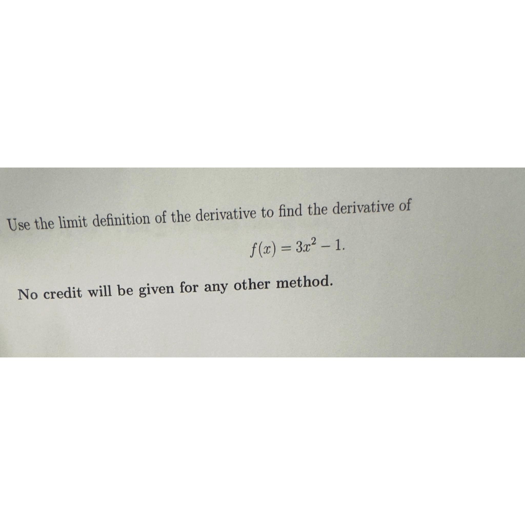 Solved Use the limit definition of the derivative to find | Chegg.com