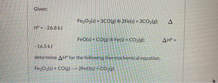 Solved Given: Fe2O3(s) + 3CO() ® 2Fe(s) + 3CO2(g); Hº = | Chegg.com