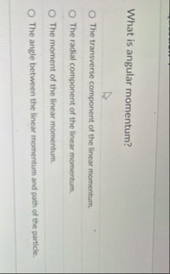Solved What is angular momentum?The transverse component of | Chegg.com