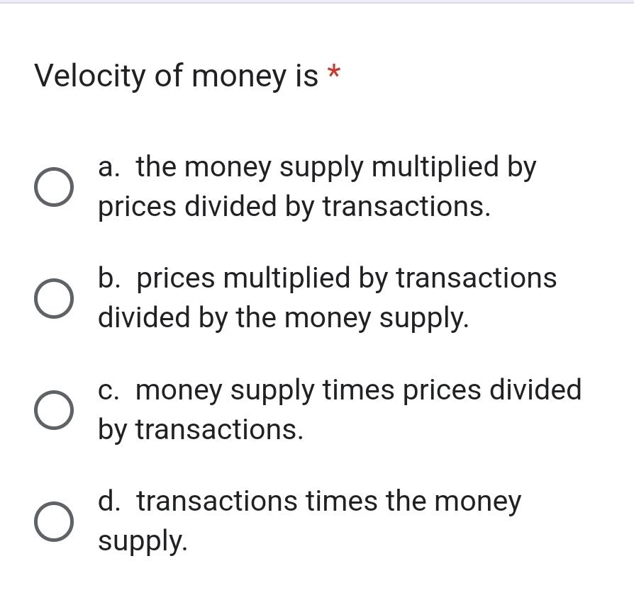 Solved Velocity of money is *a. ﻿the money supply multiplied | Chegg.com