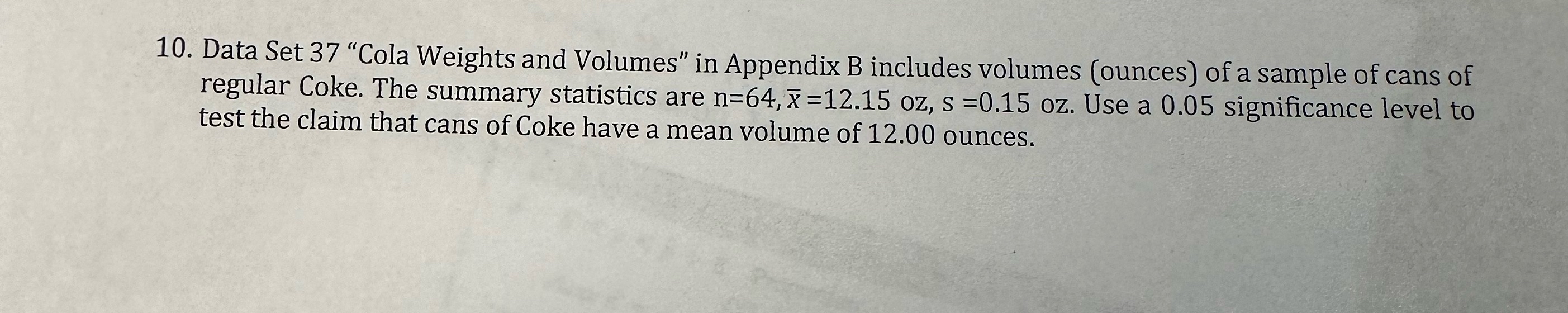 Solved Data Set 37 ﻿"Cola Weights and Volumes" in Appendix B | Chegg.com