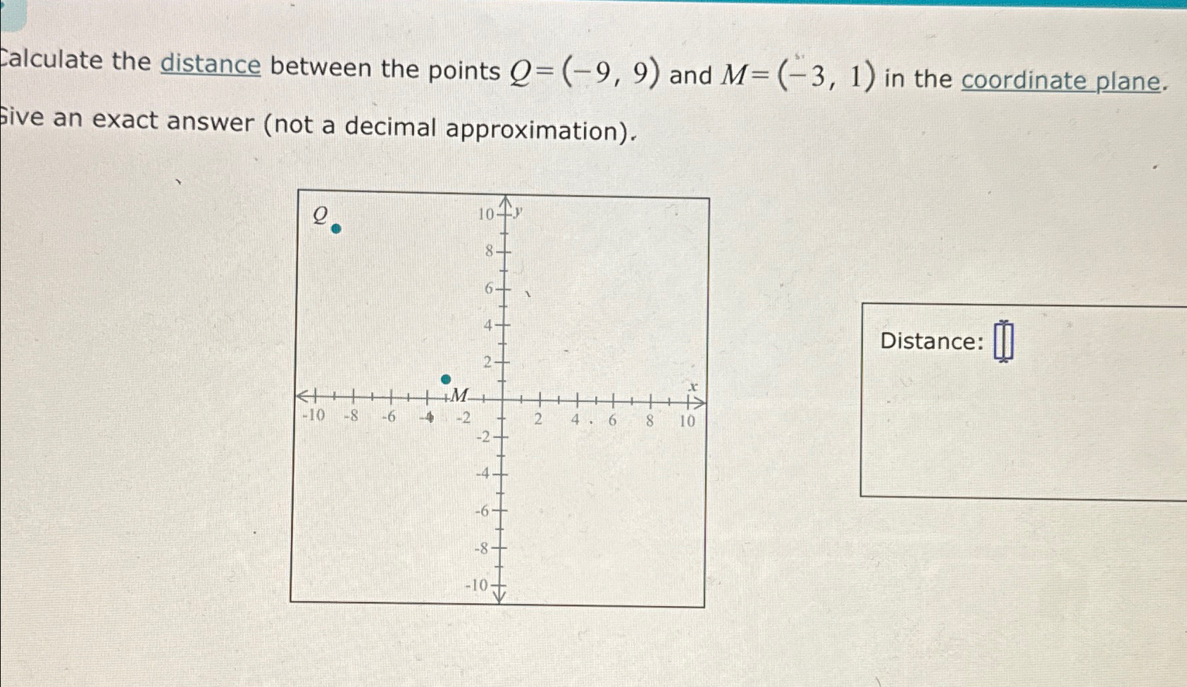 Solved Falculate the distance between the points Q=(-9,9) | Chegg.com