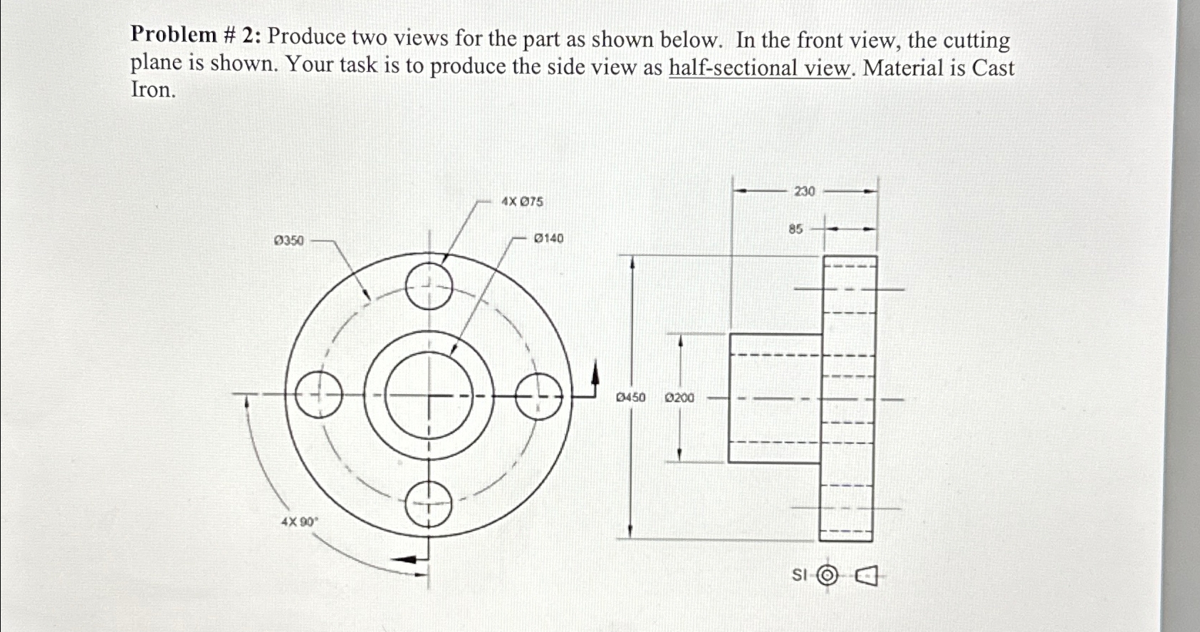 Problem # 2: Produce two views for the part as shown | Chegg.com