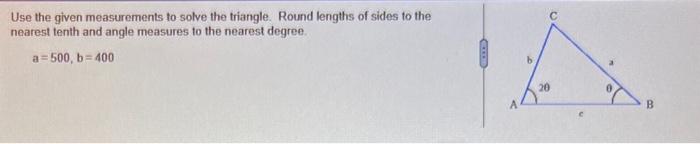 Solved use the given measurements to solve the triangle. | Chegg.com