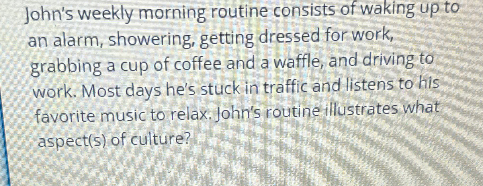 Solved John's weekly morning routine consists of waking up | Chegg.com
