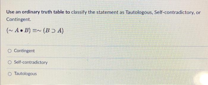 Solved Use an ordinary truth table to classify the statement | Chegg.com
