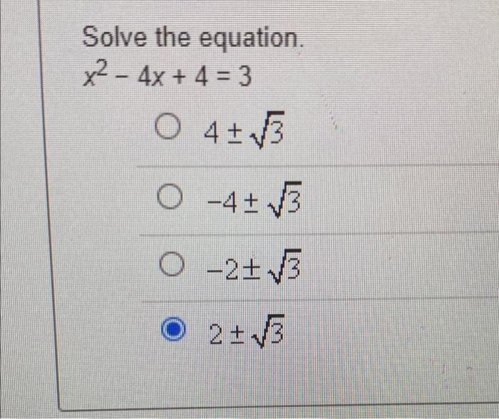 Solved Solve the equation. y2 - 4x + 4 = 3 O4+5 O-4+ 13 -4 O | Chegg.com