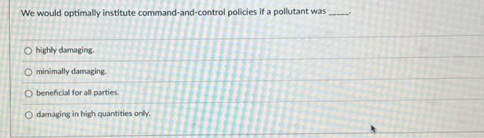 Solved We would optimally institute command-and-control | Chegg.com