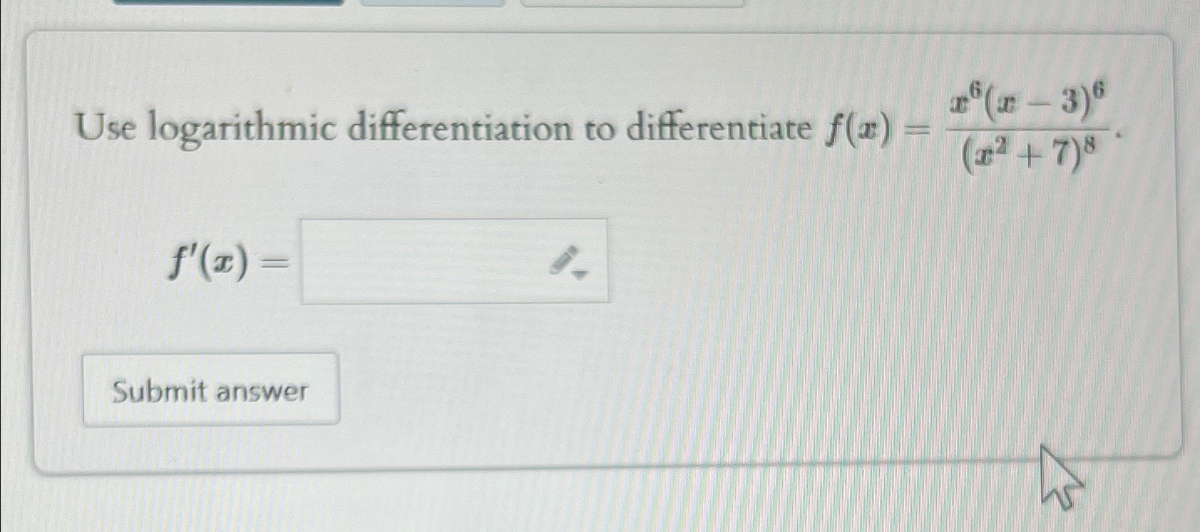 Solved Use logarithmic differentiation to differentiate | Chegg.com
