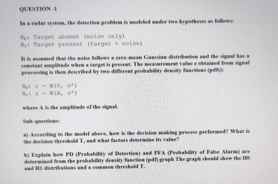 Solved QUESTION - 1In a radar system, the detection problem | Chegg.com