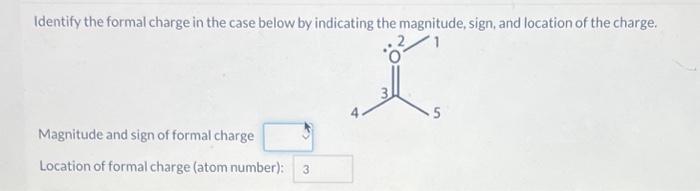 [Solved]: Identify the formal charge in the case below by i