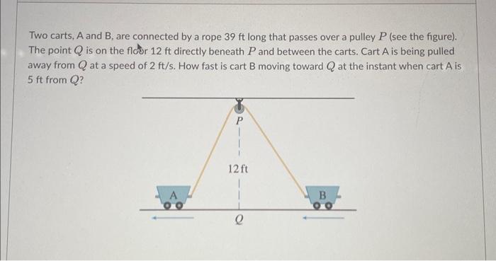 Solved Two carts, A and B, are connected by a rope 39ft long | Chegg.com