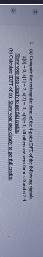 Solved 2(a) ﻿Compute the rectangular form of the 4-point DFT | Chegg.com