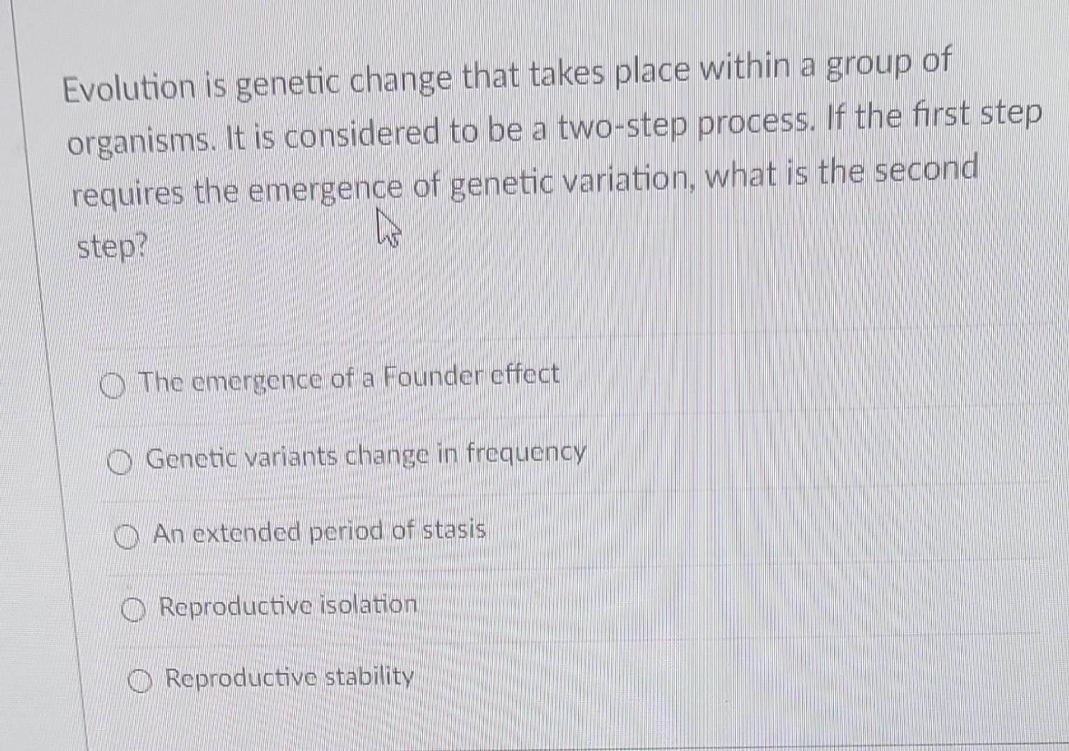 Solved Evolution is genetic change that takes place within a | Chegg.com