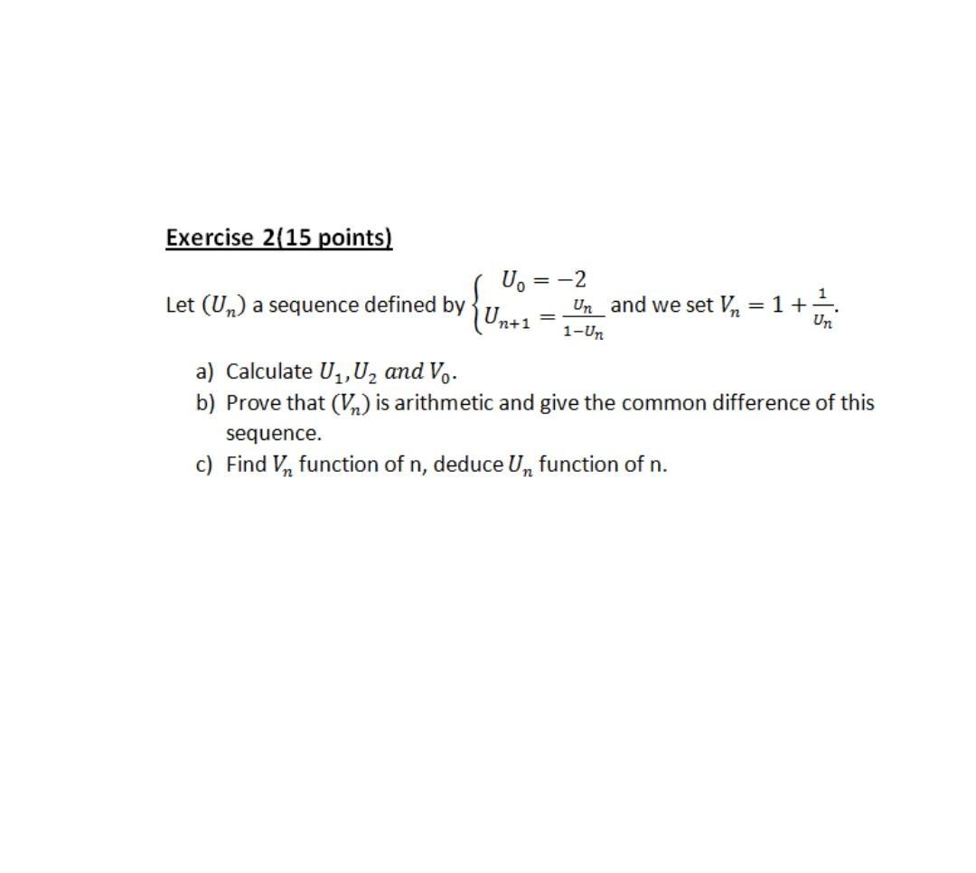 Solved Exercise 2(15 points) Let (Un) a sequence defined by | Chegg.com