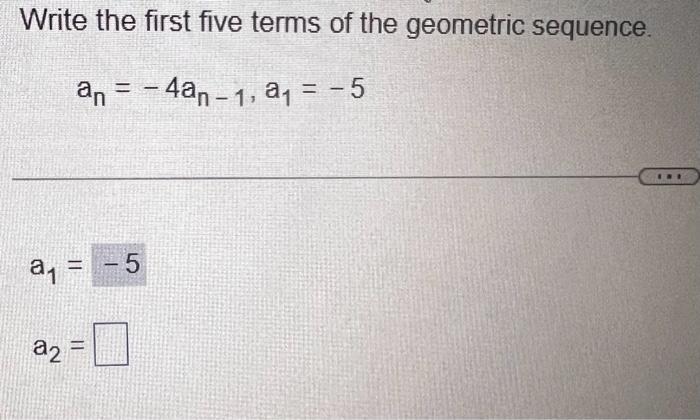 Solved Write the first five terms of the geometric sequence. | Chegg.com