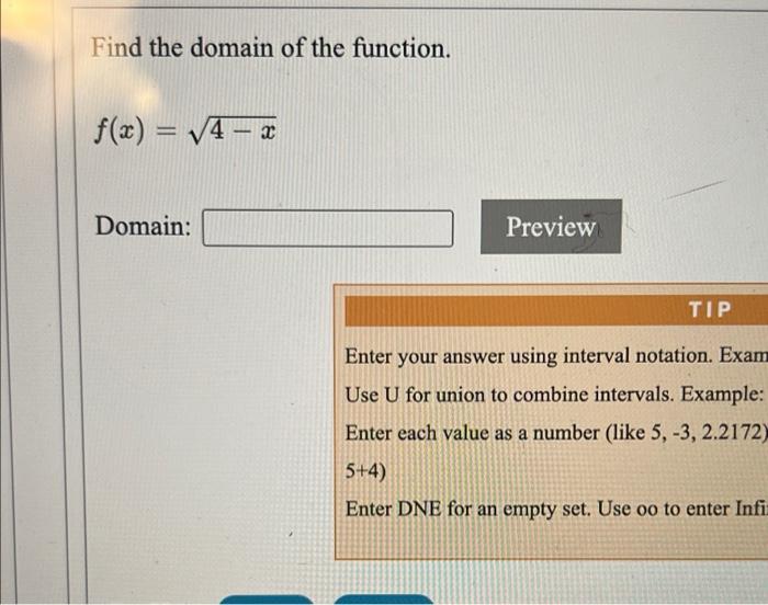 Solved Find the domain of the function. f(x)=4−x Domain: TIP | Chegg.com