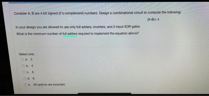 Solved Consider A, B are 4-bit signed (2's complement) | Chegg.com