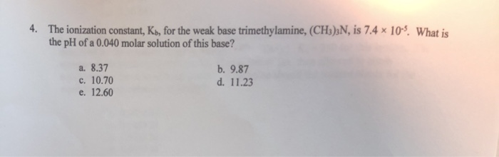Solved 4. The ionization constant, Kb, for the weak base | Chegg.com