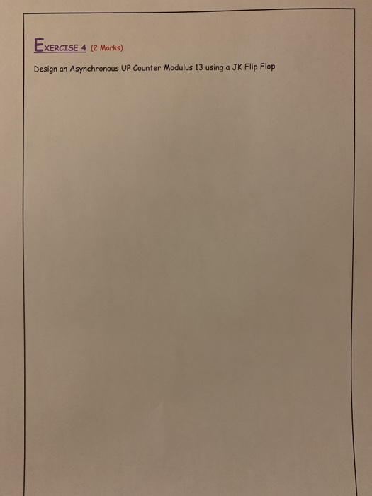 Solved EXERCISE 4 (2 Marks) Design an Asynchronous UP | Chegg.com
