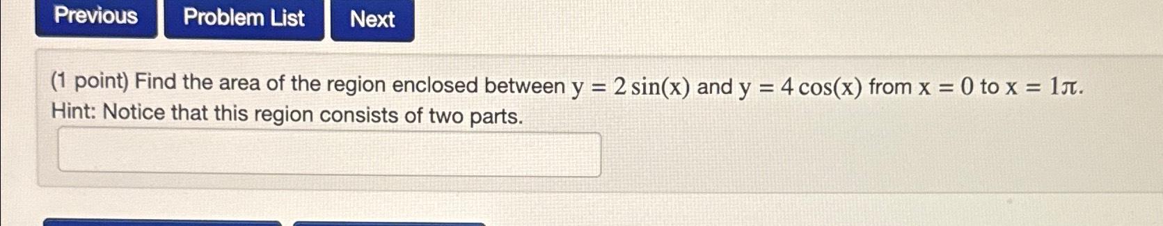 Solved (1 ﻿point) ﻿Find the area of the region enclosed | Chegg.com