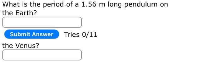 Solved What is the period of a 1.56 m long pendulum on the | Chegg.com