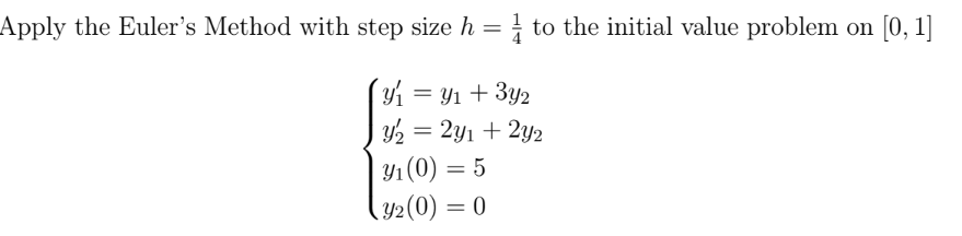 Solved Apply the Euler's Method with step size h=14 ﻿to the | Chegg.com