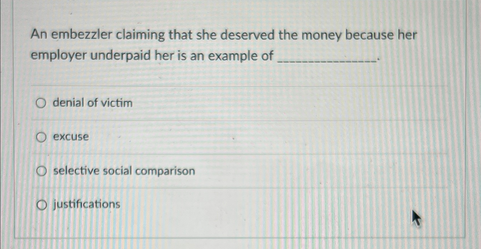 Solved An embezzler claiming that she deserved the money | Chegg.com