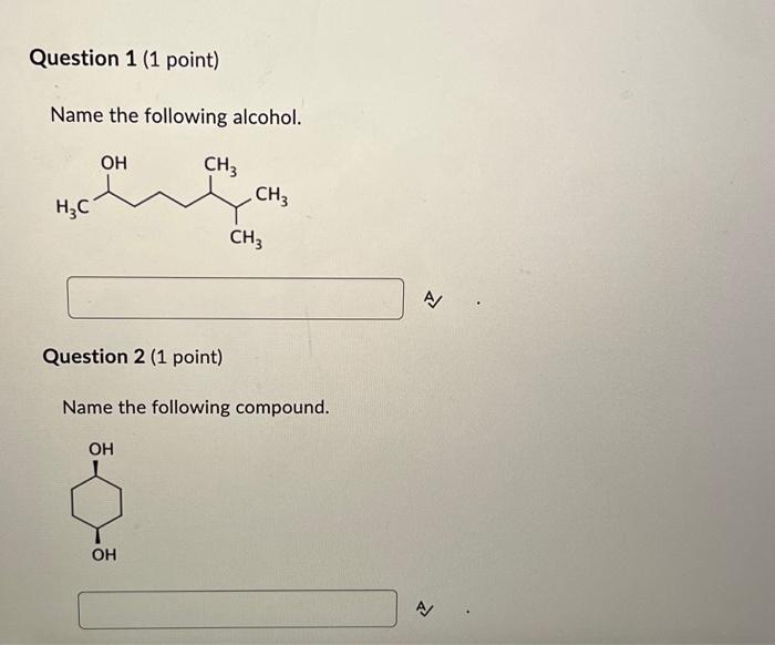 Solved Name the following alcohol. Question 2 (1 point) Name | Chegg.com