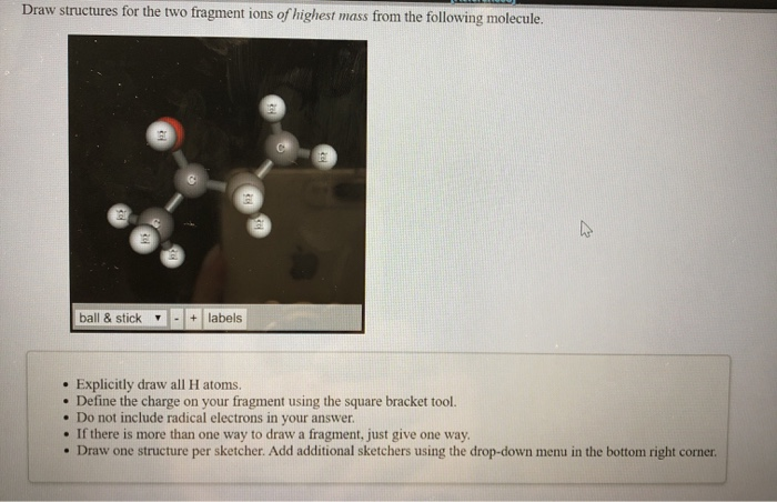 Draw structures for the two fragment ions of highest | Chegg.com