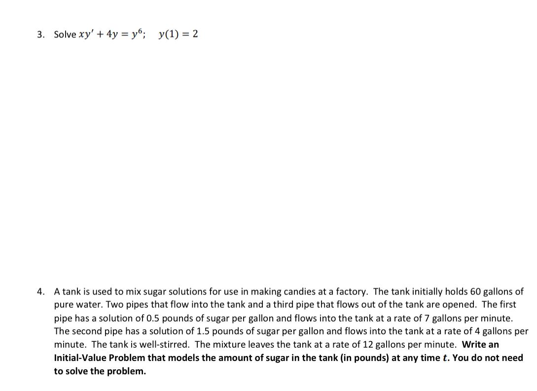 Solved Solve xy'+4y=y6;,y(1)=2A tank is used to mix sugar | Chegg.com