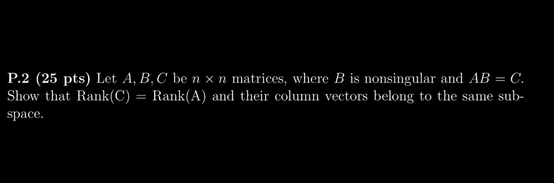 Solved P. 2 (25 ﻿pts) ﻿Let A,B,C ﻿be n×n ﻿matrices, where B | Chegg.com