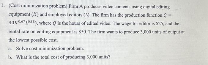 Solved (Cost minimization problem) Firm A produces video | Chegg.com