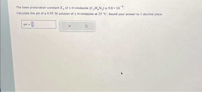 Solved The base protonation constant Kb of 1−H-imidazole | Chegg.com
