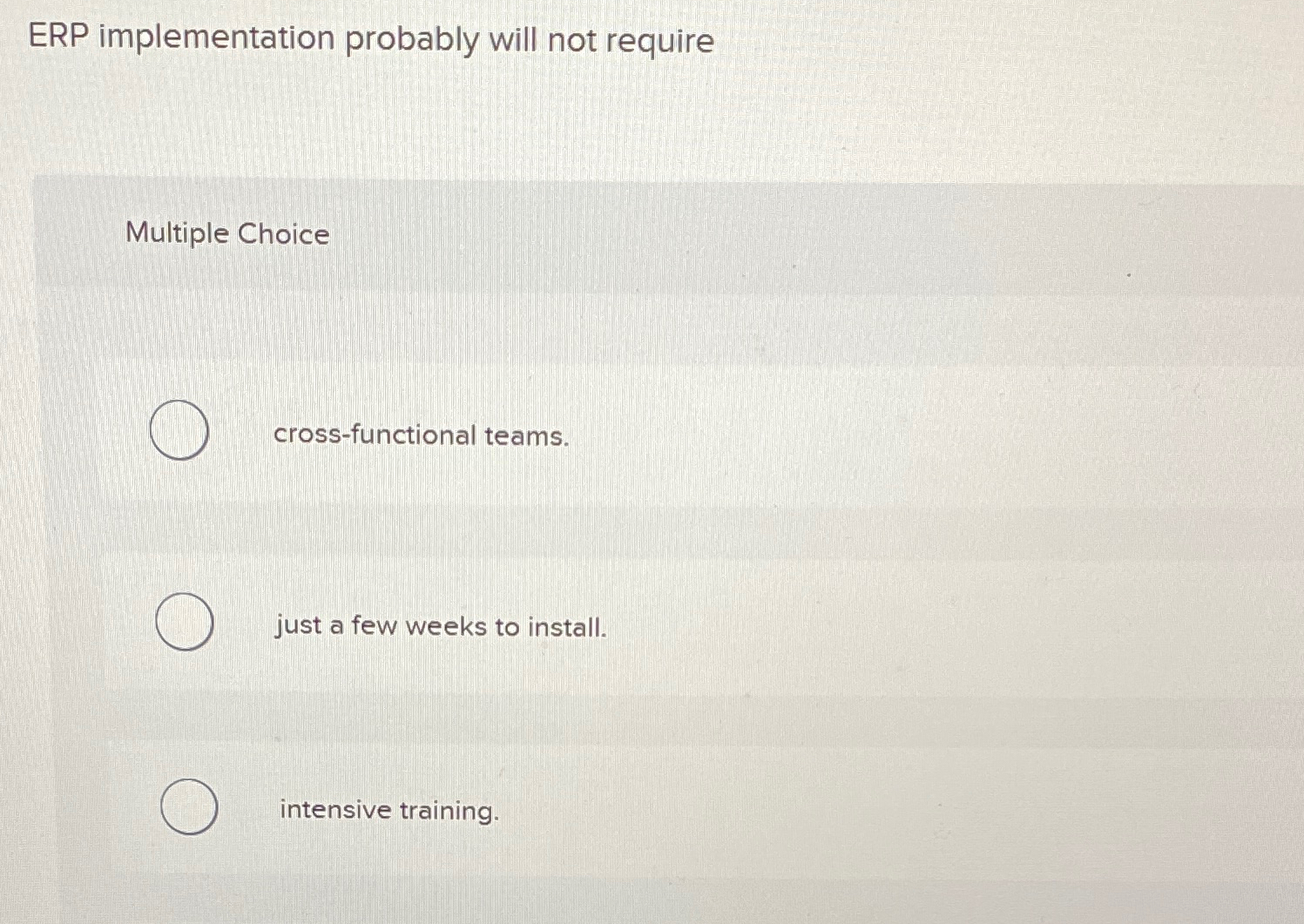 Solved ERP implementation probably will not requireMultiple | Chegg.com
