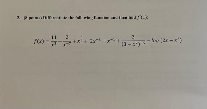 Solved 2. (8 points) Differentiate the following function | Chegg.com