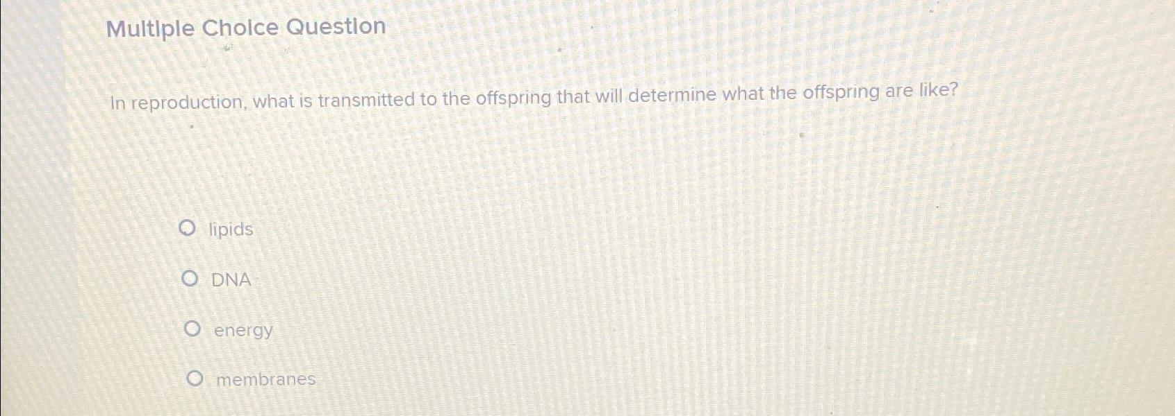 Solved Multiple Cholce QuestionIn reproduction, what is | Chegg.com