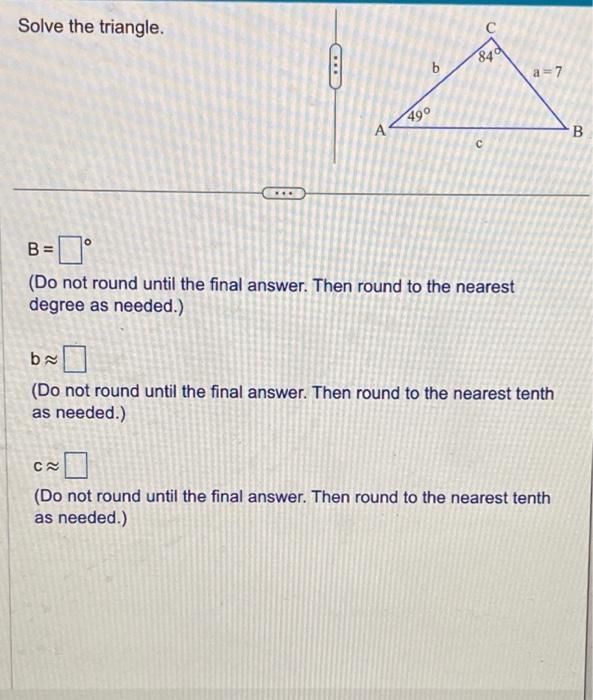 Solved Solve the triangle. B= (Do not round until the final | Chegg.com