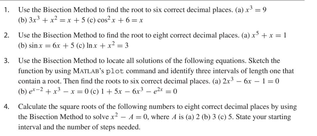 Solved 1. Use the Bisection Method to find the root to six | Chegg.com