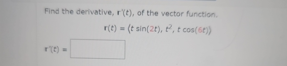 Solved Find the derivative, r'(t), ﻿of the vector | Chegg.com