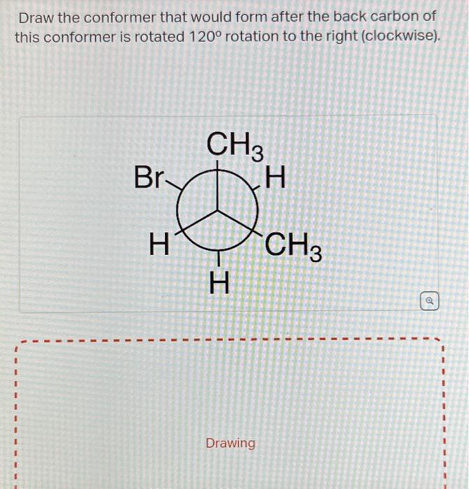 Draw the conformer that would form after the back | Chegg.com