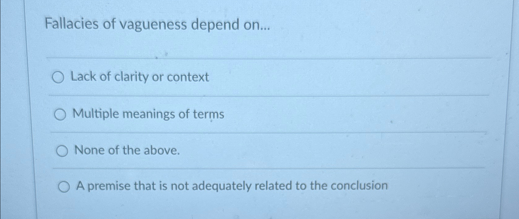Solved Fallacies of vagueness depend on...Lack of clarity or | Chegg.com