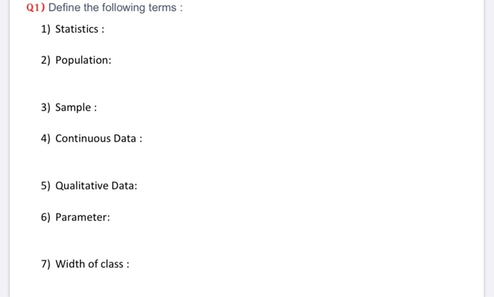 Solved Q1) Define the following terms : 1) Statistics : 2) | Chegg.com