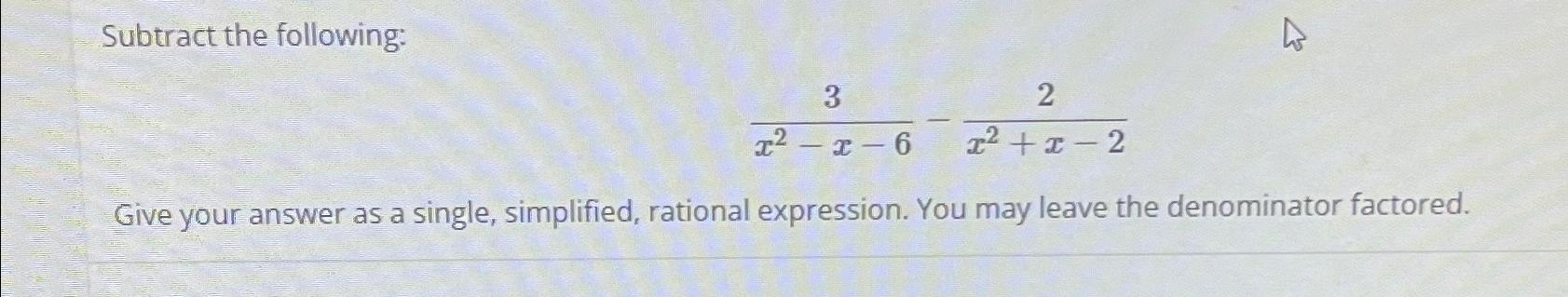 Solved Subtract the following:3x2-x-6-2x2+x-2Give your | Chegg.com