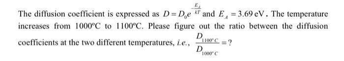 Solved The diffusion coefficient is expressed as D=D0e−kTEA | Chegg.com
